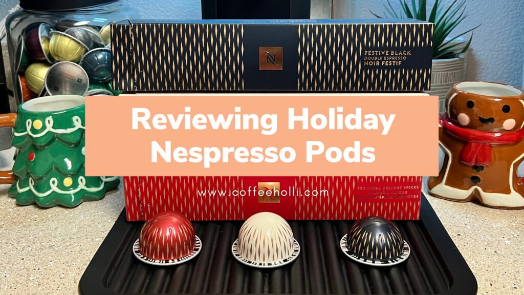 Exclusive Review: LIMITED-EDITION Holiday Nespresso Pods - CoffeeHolli.com